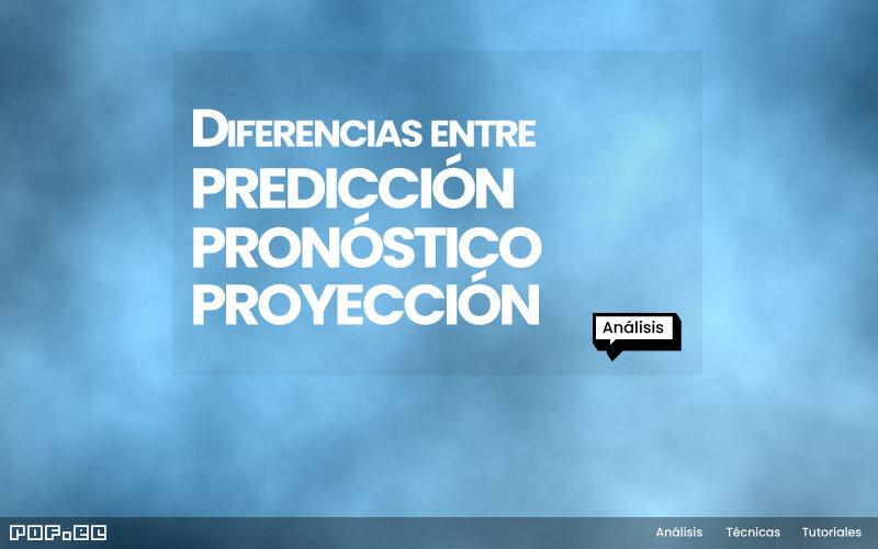 Diferencias entre: predicción, pronóstico y proyección - rof.ec